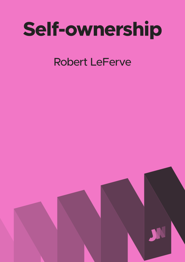 Self-ownership « Human nature « Freeblr « JarickWorks